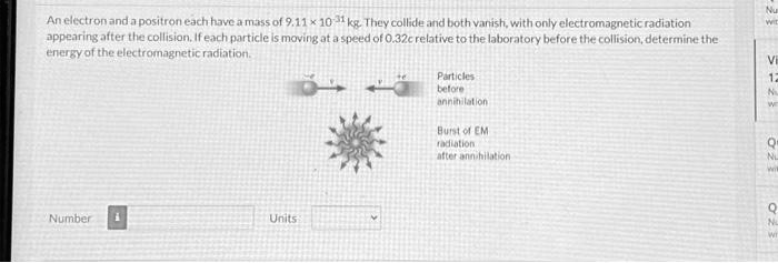 SOLVED: An electron and a positron each have a mass of 9.11x10^-31 kg ...