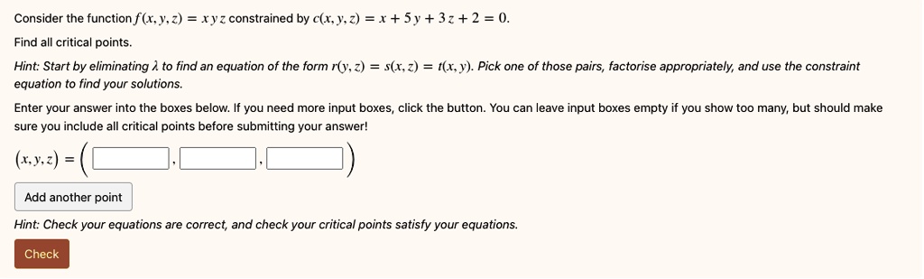 SOLVED: Consider the function f (x,y,z)=x y z constrained by c(x,y,z)=x ...