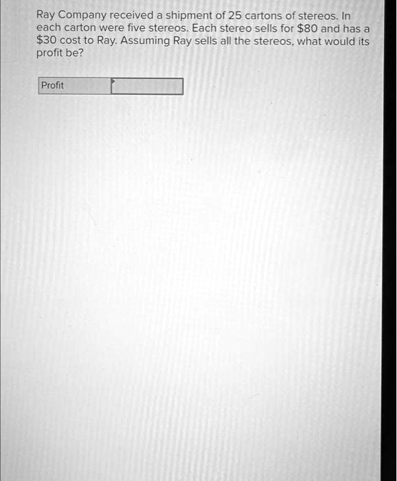 Ray Company received a shipment of 25 cartons of stereos. In each ...