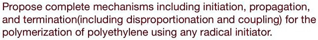 SOLVED: Propose complete mechanisms including initiation, propagation ...