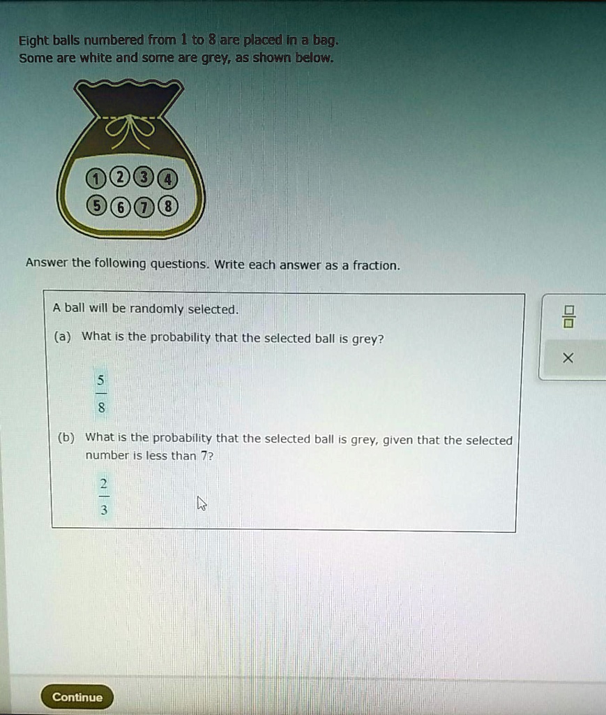 SOLVED: Eight balls numbered from to 8 are placed In a bag.! Some are ...