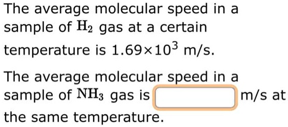 SOLVED: The average molecular speed in a sample of H gas at a certain ...