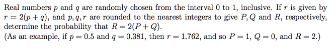 SOLVED: Real numbers p and aIC randomly chosen fror the interval 0 to 1 ...