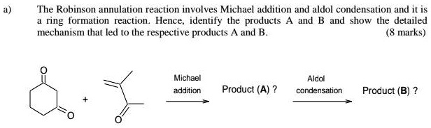 SOLVED: The Robinson annulation reaction involves Michael addition and ...