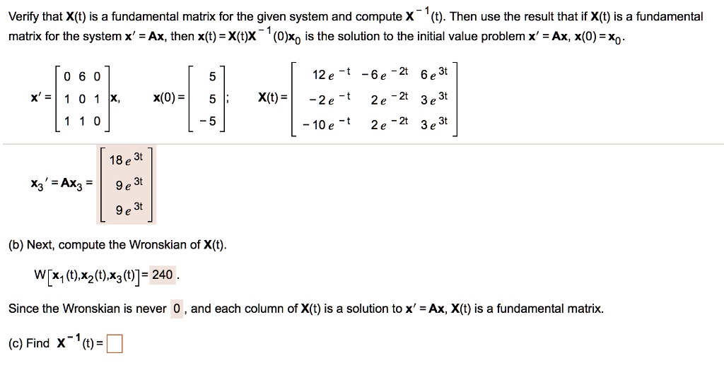 SOLVED: Verify that X(t) is a fundamental matrix for the given system and compute X”(t). Then ...