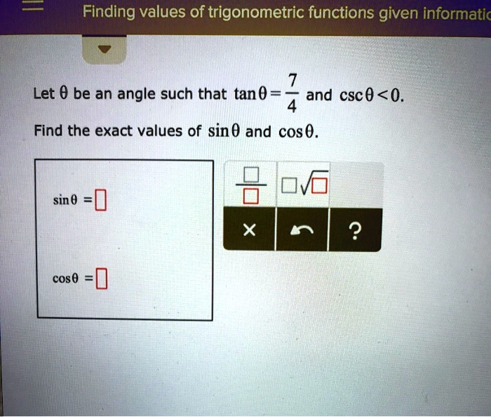 SOLVED: Finding values of trigonometric functions given informatic 7 Let 0 be an angle such that ...