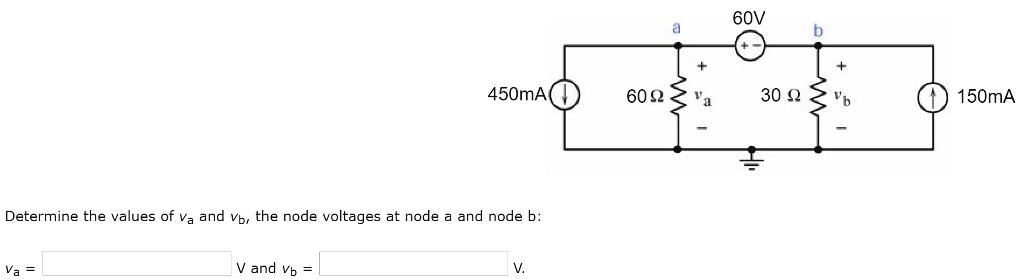 SOLVED: Determine the values of va and vb, the node voltages at node a and node b: 60V a b 450mA ...
