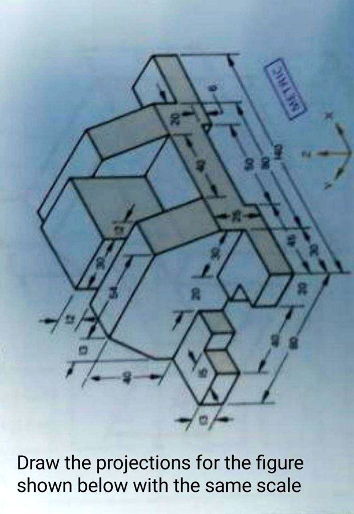SOLVED: Draw the projections for the figure shown below with the same scale