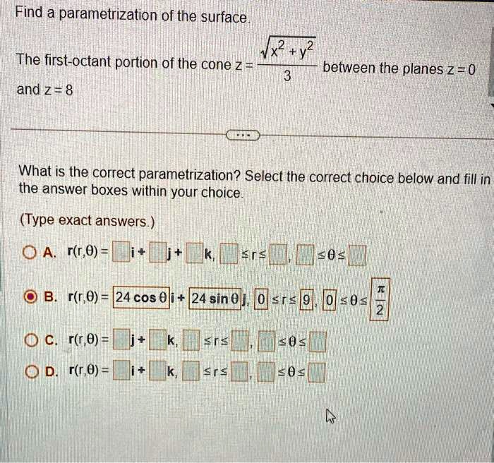 SOLVED: Find a parametrization of the surface z = √(x^2 + y^2) in the first-octant portion of ...