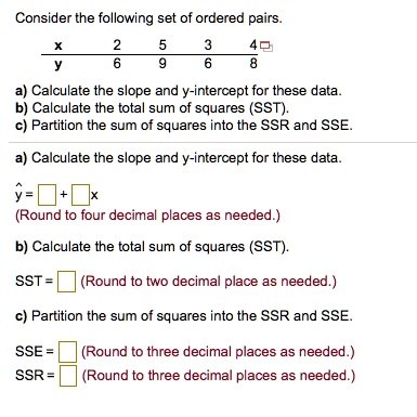 SOLVED: Consider the following set of ordered pairs Calculate the slope ...