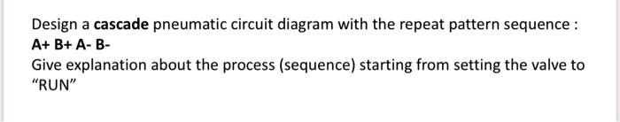 Design a cascade pneumatic circuit diagram with the repeat pattern ...