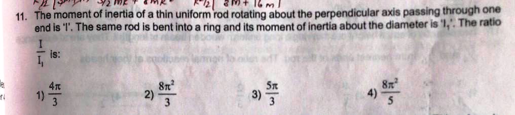11. The moment of inertia of a thin uniform rod rotating about the ...