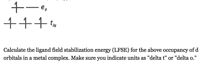 SOLVED: + +++6 Calculate the ligand field stabilization energy (LFSE ...