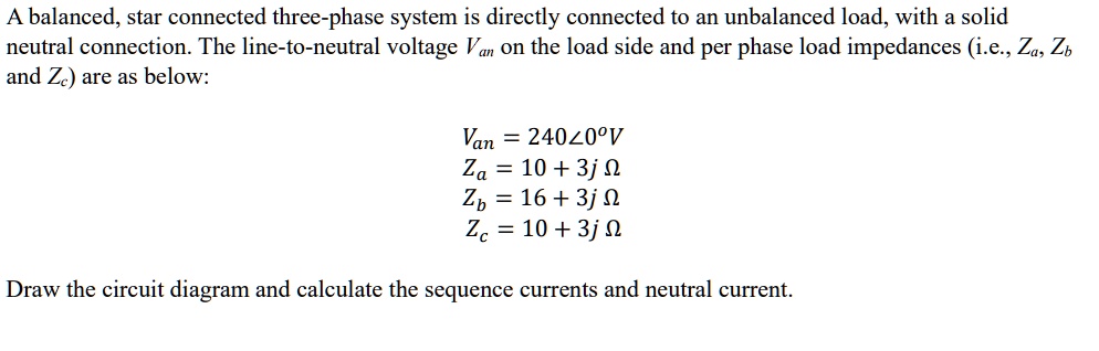 SOLVED: A balanced, star connected three-phase system is directly ...
