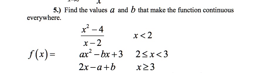 SOLVED: Find the values a and b that make the function continuous ...