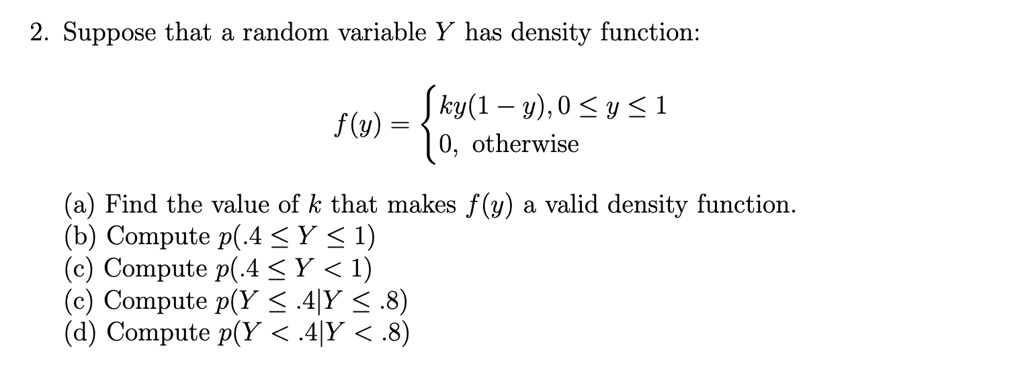 2 Suppose That Random Variable Y Has Density Function Ky1 Y0 4131