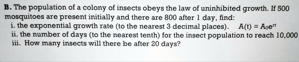 SOLVED: B The population of a colony of insects obeys the law of ...