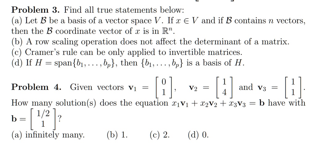 SOLVED: Problem 3. Find all true statements below: Let B be a basis of a vector space V. If x ...