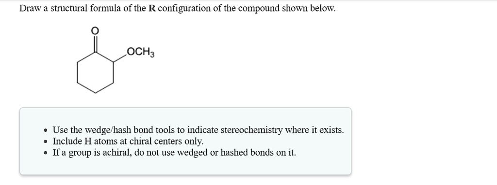 SOLVED: Draw a structural formula of the R configuration of the compound shown below: OCH3 Use ...
