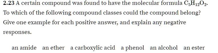 2.23 A certain compound was found to have the molecular formula C5H12O2 ...