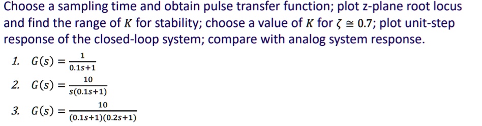 SOLVED: Use Matlab please and show code. Choose a sampling time and obtain pulse transfer ...