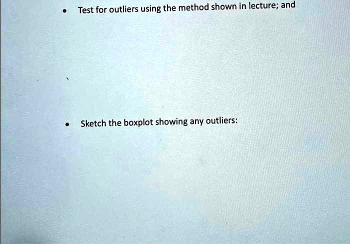 Test for outliers using the method shown in lecture;...