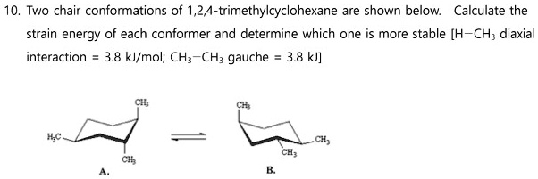SOLVED: Two chair conformations of 1,2,4-trimethylcyclohexane are shown below. Calculate the ...