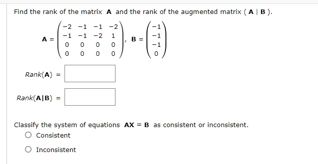 Find the rank of the matrix A and the rank of the augmented matrix (A ...