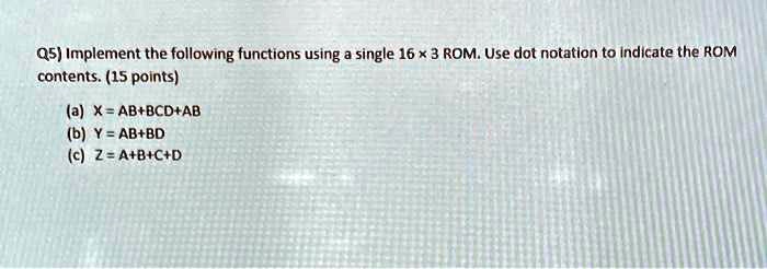 Get Answer Q5 Implement The Following Functions Using A Single 16 ×3 2035
