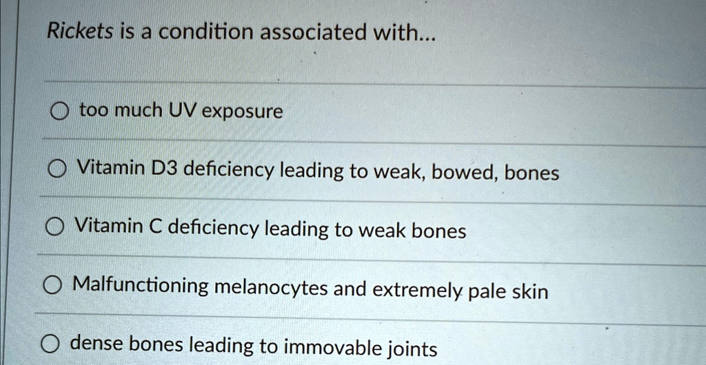 Rickets is a condition associated with... too much UV exposure Vitamin ...