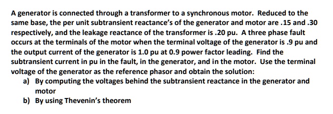 Solved A Generator Is Connected Through A Transformer To A Synchronous Motor Reduced To The 