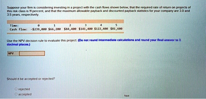 SOLVED: Suppose your firm is considering investing in a project with the cash flows shown below ...