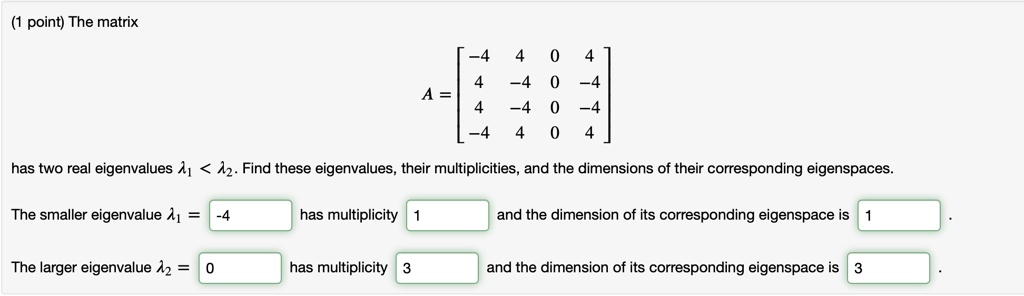 SOLVED:point) The matrix has two real eigenvalues ^ [ 12 . Find these eigenvalues their ...