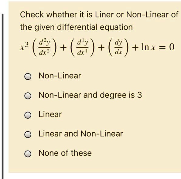 SOLVED:Check whether it is Liner or Non-Linear of the given ...