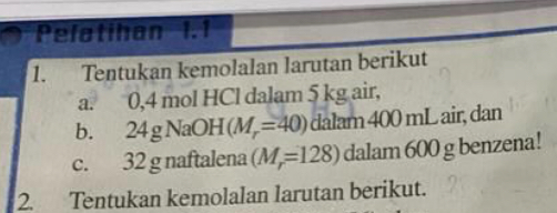 SOLVED: 1. Tentukan kemolalan larutan berikut a. 0,4 molHCl dalam 5 kg ...