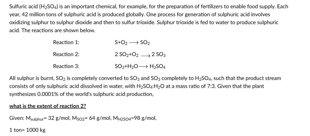 Sulfuric acid (H2SO4) is an important chemical, for example, for the preparation of fertilizers ...