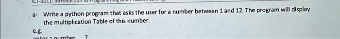 a- Write a python program that asks the user for a number between 1 and ...