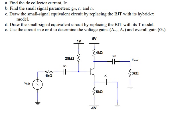 SOLVED: For the circuit below, where B = 100 and VT = 25mV: a. Find the DC collector current, Ic ...