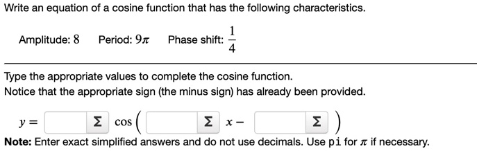 SOLVED: Write an equation of a cosine function that has the following ...
