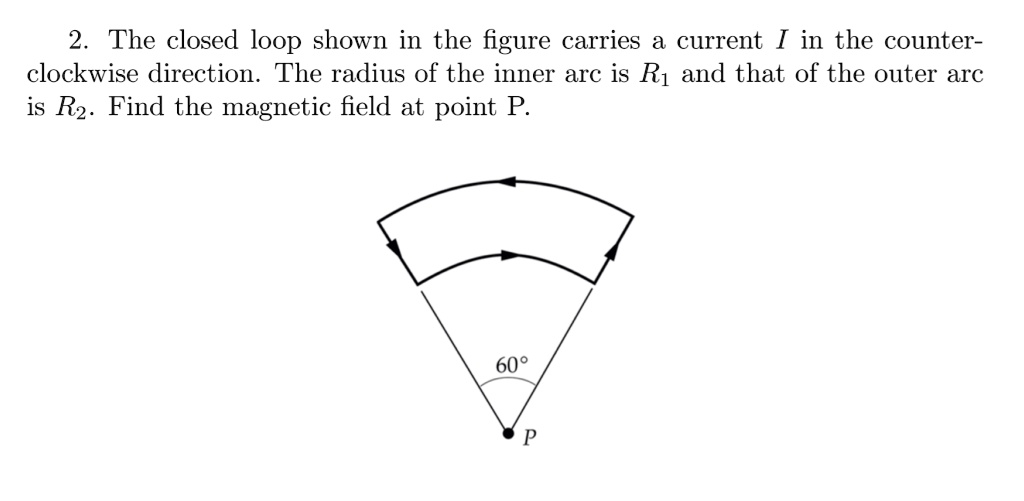 SOLVED: 2 The closed loop shown in the figure carries current I in the counter- clockwise ...