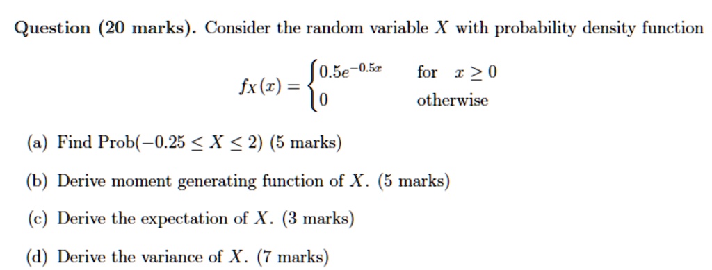 SOLVED: Question (20 marks). Consider the random variable X with ... SOLVED: Question (20 marks). Consider the random variable X with ...