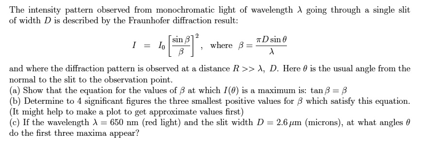 SOLVED: The intensity pattern observed from monochromatic light of wavelength A going through a ...