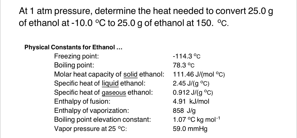 at 1 atm pressure determine the heat needed to convert 250 g of ethanol ...
