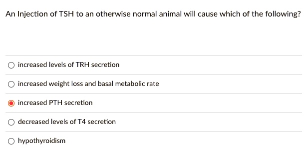 An Injection of TSH to an otherwise normal animal will cause which of ...