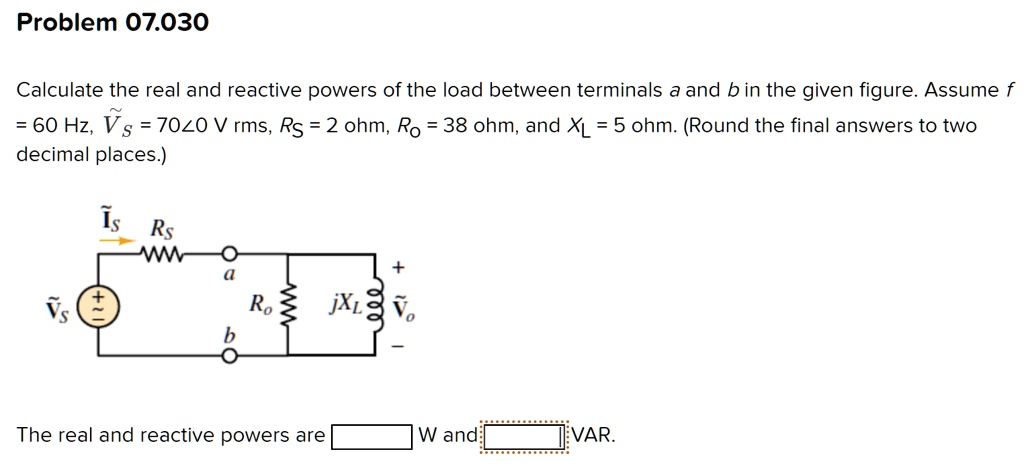 SOLVED: Problem 07.030 Calculate the real and reactive powers of the load between terminals a ...