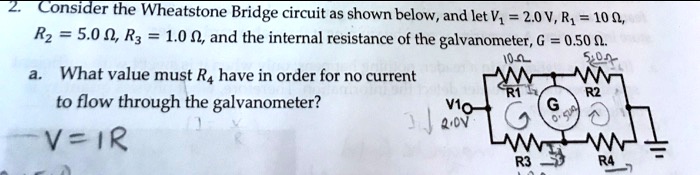 SOLVED: Consider the Wheatstone Bridge circuit as shown below, and let ...