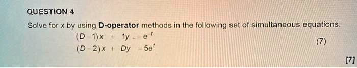 question 4 solve for x by using d operator methods in the following set of simultaneous ...