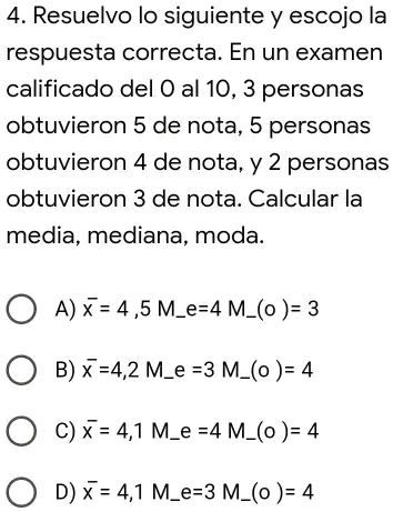 SOLVED: 4. Resuelvo lo siguiente y escojo la respuesta correcta: En un examen calificado del 0 ...