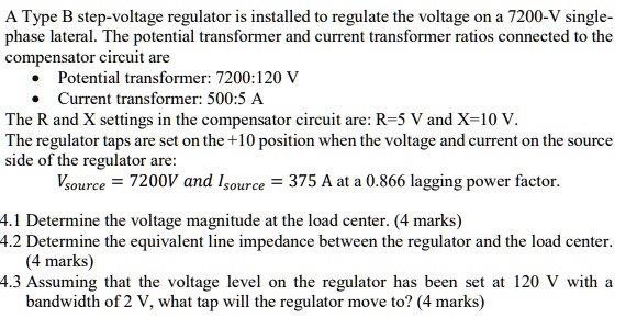 SOLVED: A Type B step-voltage regulator is installed to regulate the voltage on a 7200-V single ...