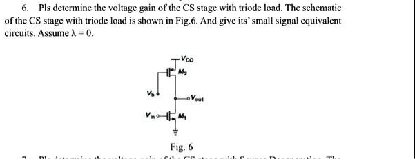 6. Pls determine the voltage gain of the CS stage with triode load. The ...